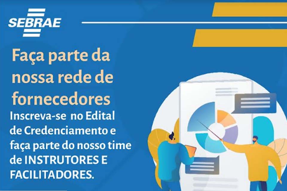Sebrae-RO lança edital para credenciamento de consultores e instrutores ...