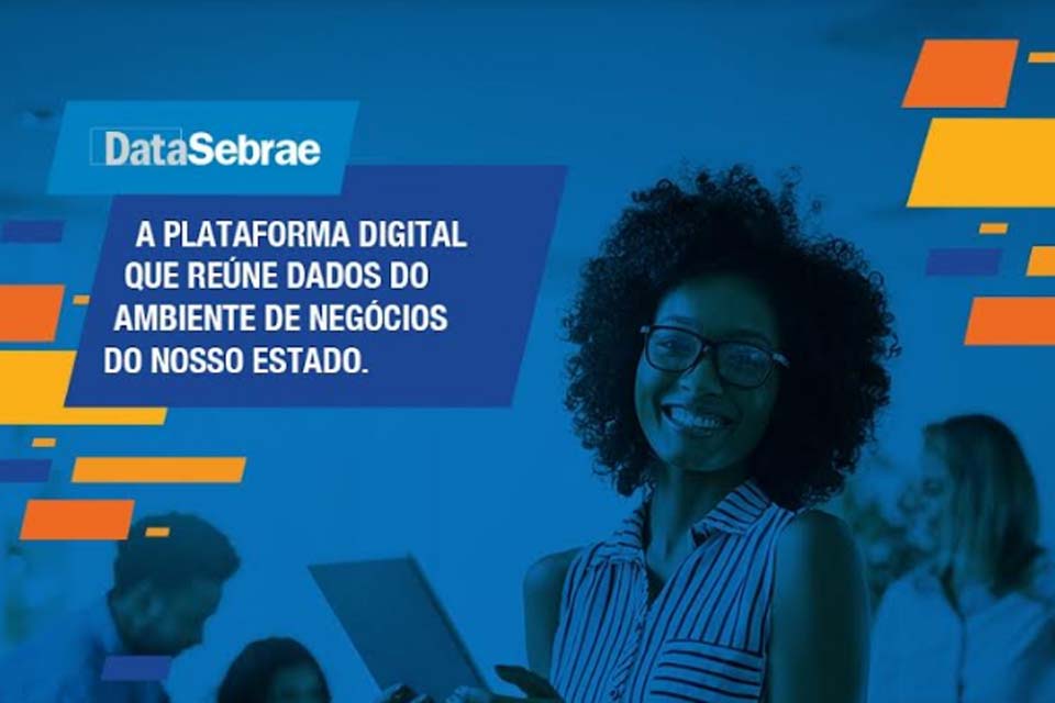 Sebrae-RO disponibiliza dados e informações relevantes para o universo ...